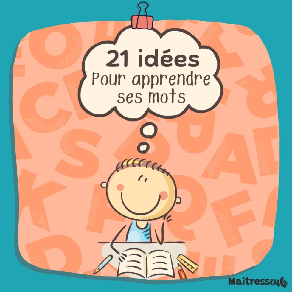 Aider les élèves à apprendre leurs mots : 21 idées - Maitresseuh