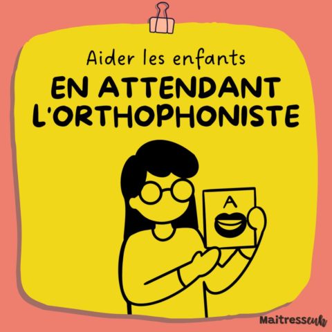 Aider les enfants en attendant l’orthophoniste | Maitresseuh